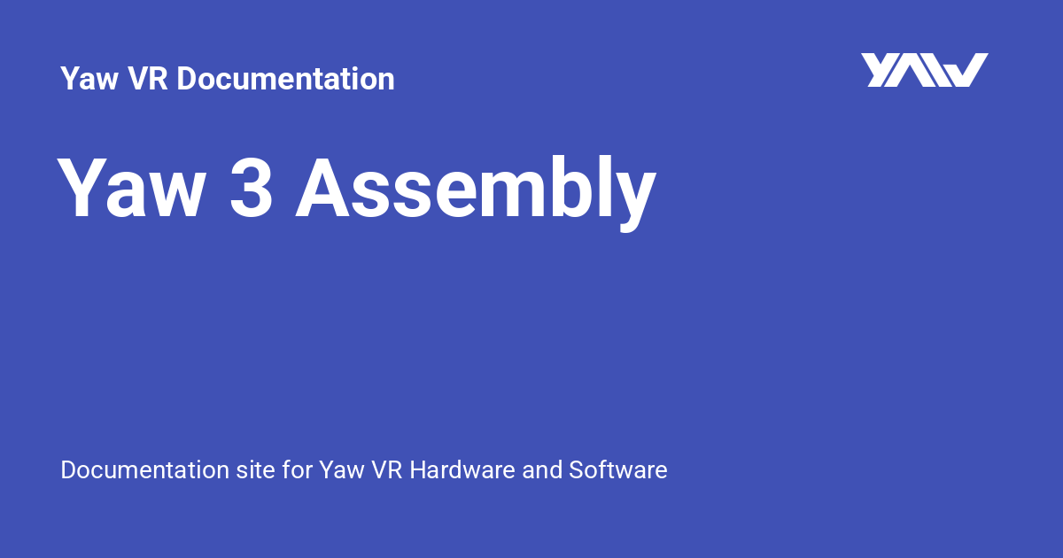 Yaw 3 Assembly - Yaw VR Documentation